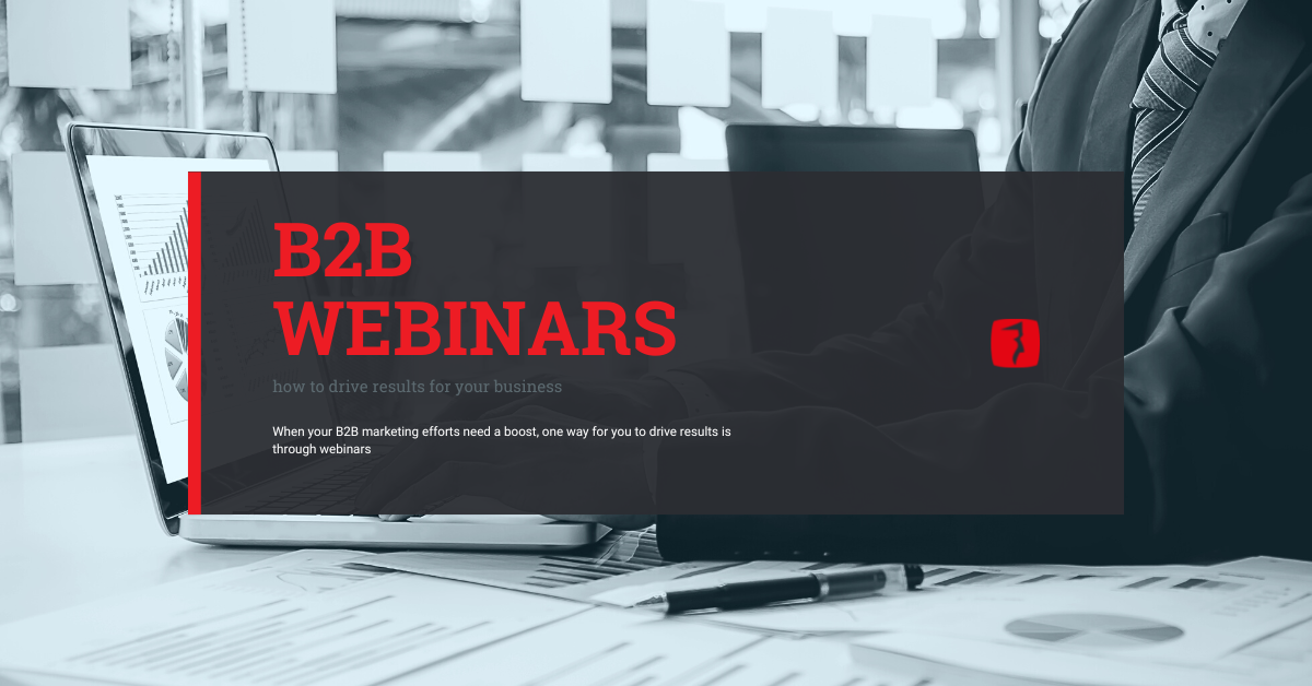 B2B Webinars: How To Drive Results For Your Business